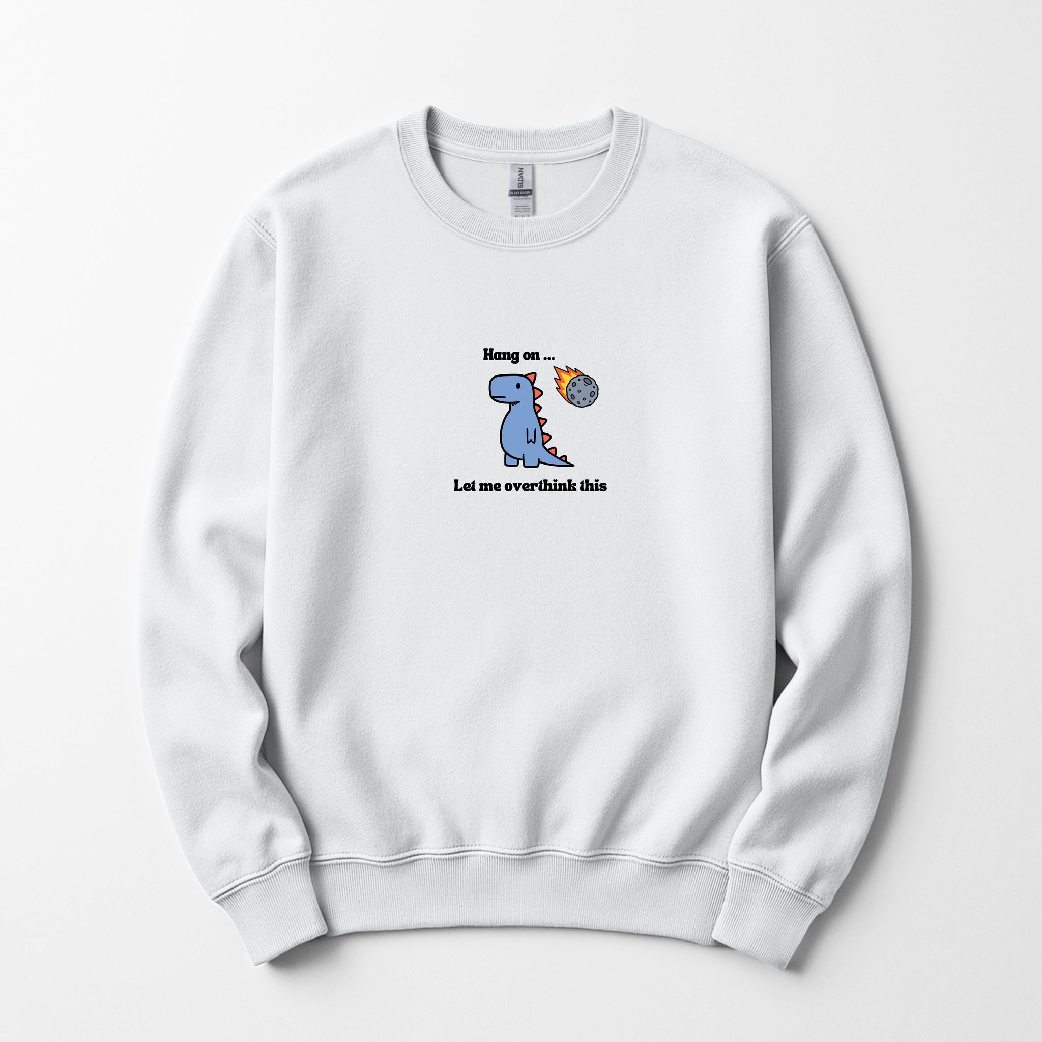 Let me over think this - Sweatshirt