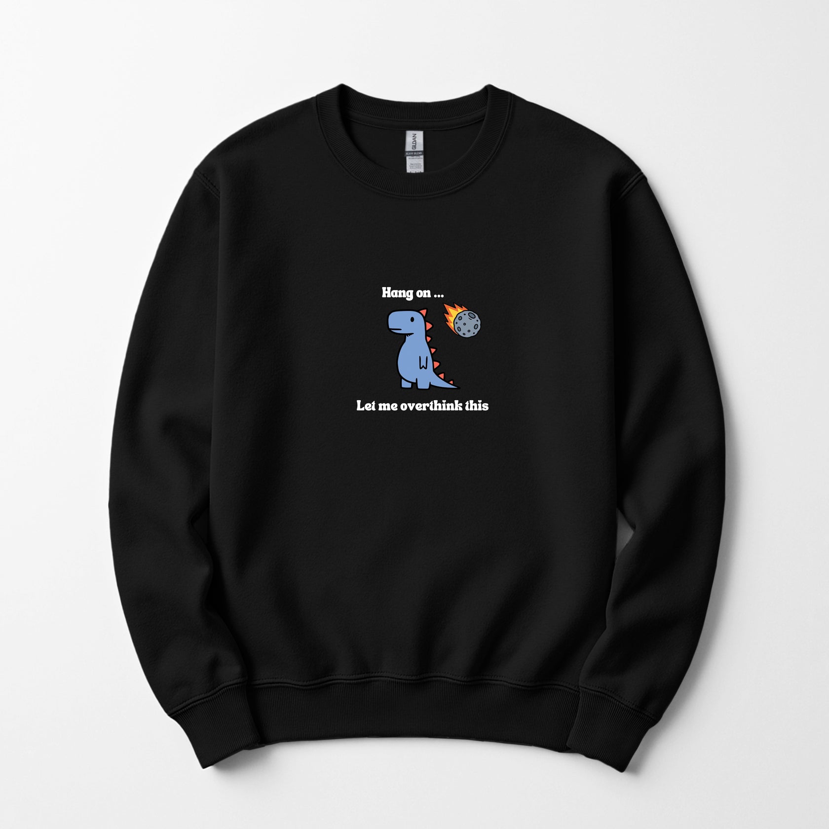 Let me over think this - Sweatshirt